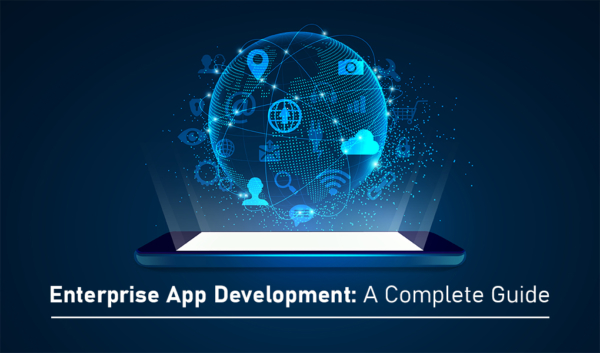Enterprise Mobile App Development - Everything You Need To Know